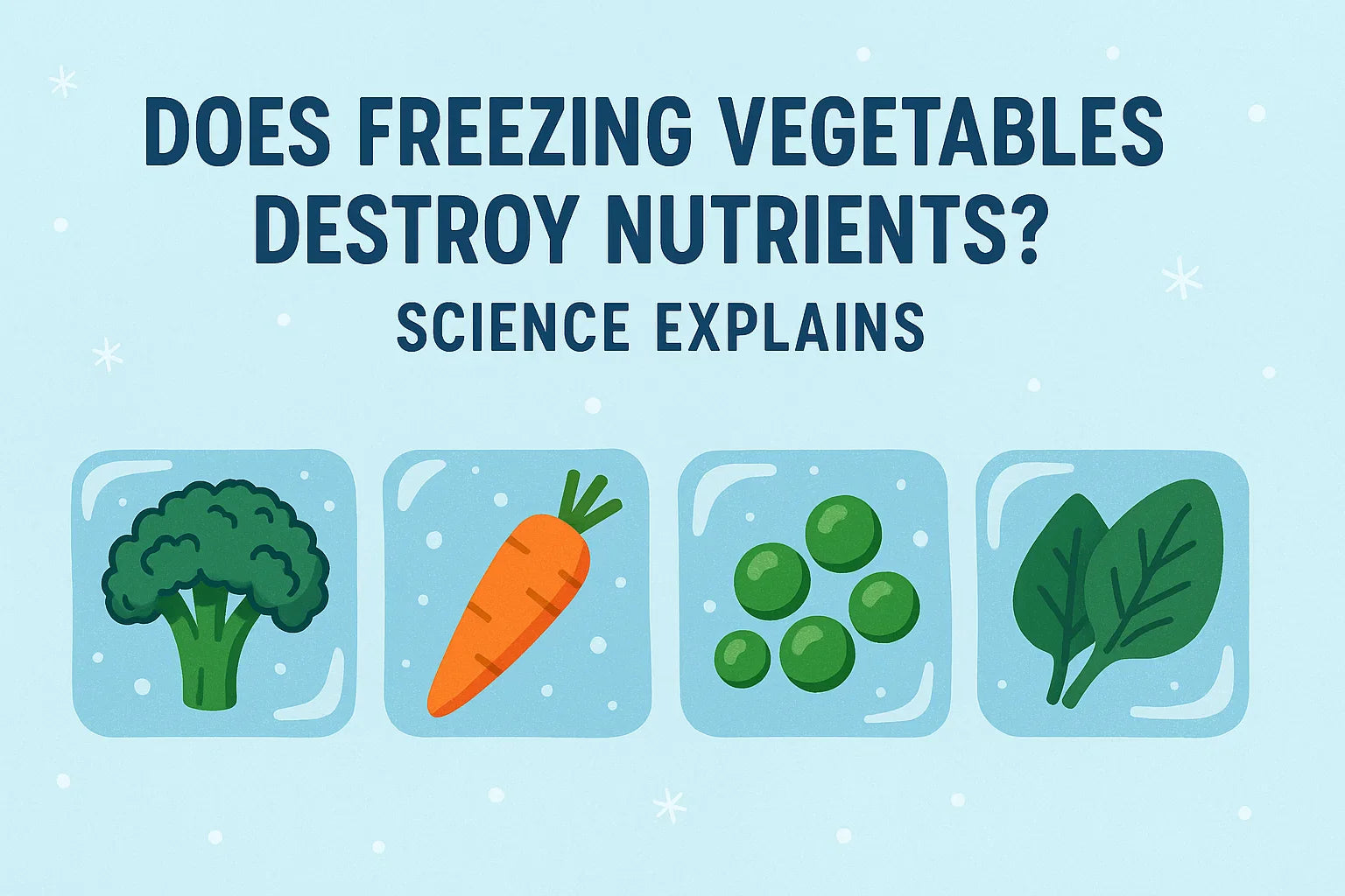Does Freezing Vegetables Destroy Nutrients Science Explains